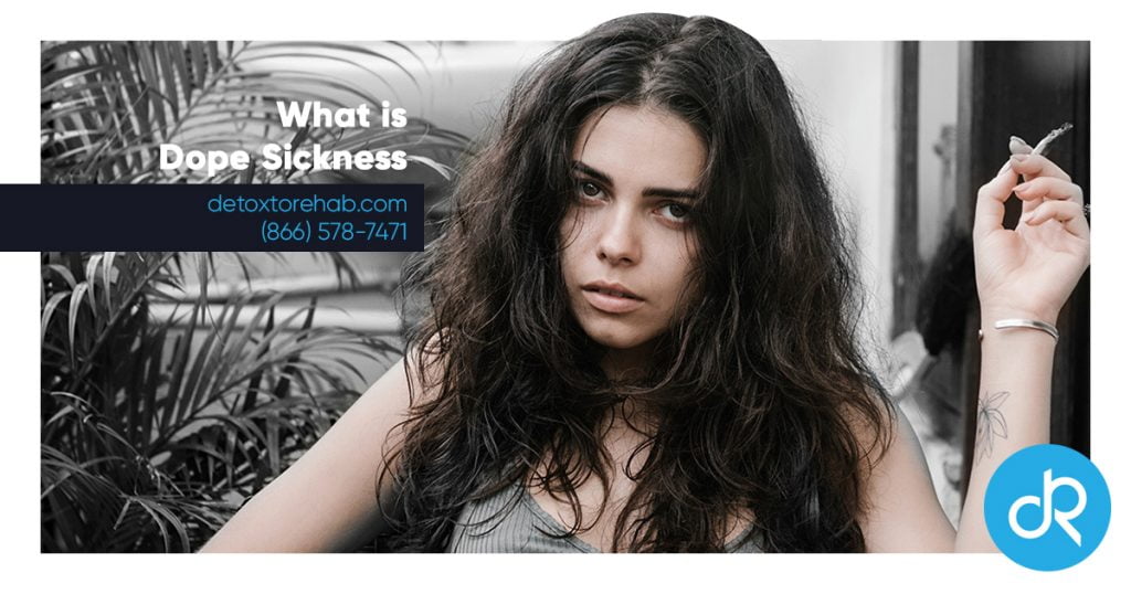 Symptoms of Dope Sickness and Treatment | Detox To Rehab